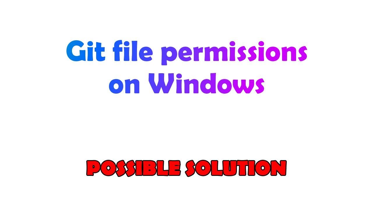 Git file permissions on Windows