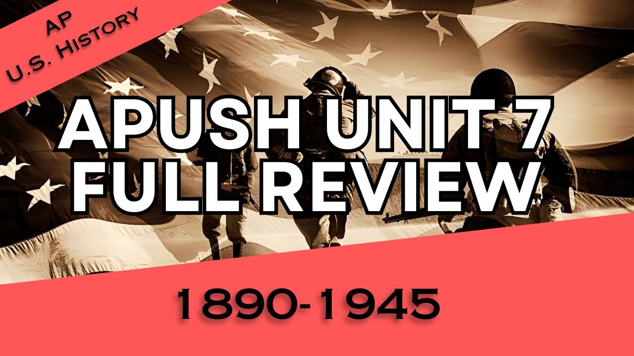 APUSH Unit 7 REVIEW (Period 7: 1890-1945)