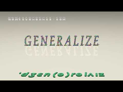 generalize - pronunciation + Examples in sentences and phrases