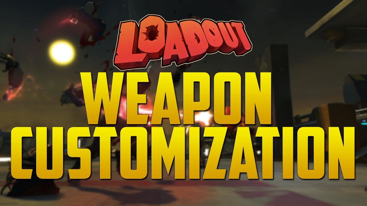 Loadout: Exploring The Weapon Customization