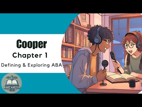 ABA Chapter Chat: Cooper Ch. 1 Podcast | Defining & Exploring Applied Behavior Analysis
