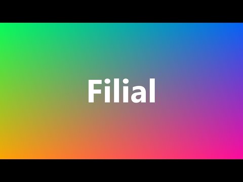 Filial - Medical Definition and Pronunciation