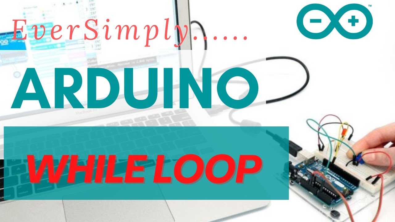 Arduino Programming: #5. Arduino While Loop