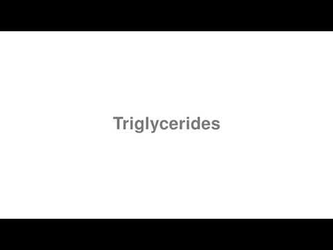 How to Pronounce "Triglycerides"