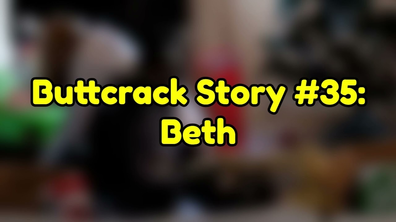 Buttcrack Story #35 - Beth