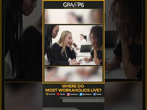 Gravitas: Where do most workaholics live?