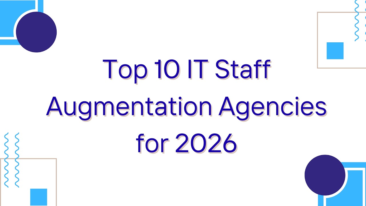 Top 10 IT Staff Augmentation Agencies for 2026