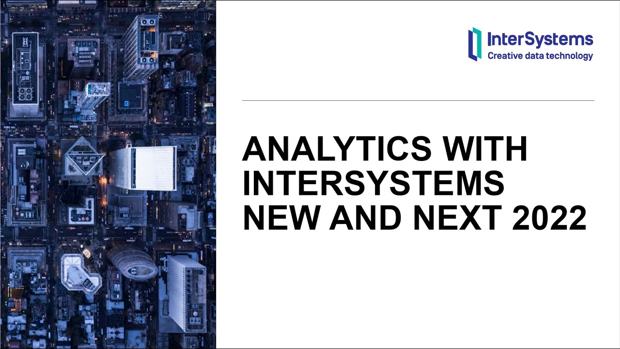 Analytics with InterSystems New and Next 2022