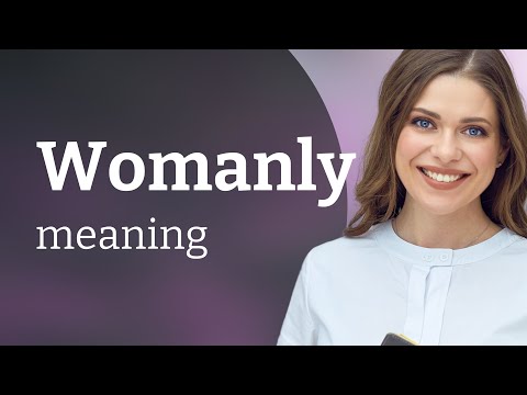 Womanly | meaning of WOMANLY