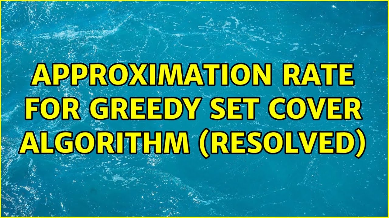 Approximation rate for Greedy Set Cover algorithm (RESOLVED)