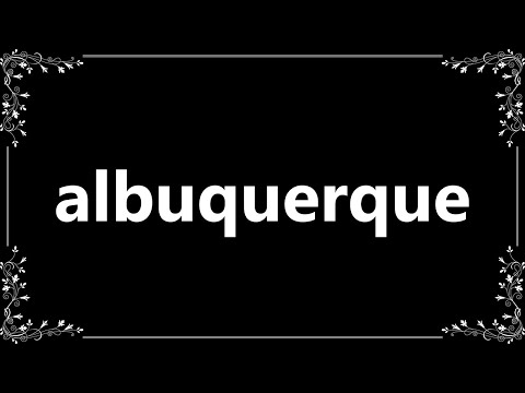 Albuquerque - Definition and How To Pronounce