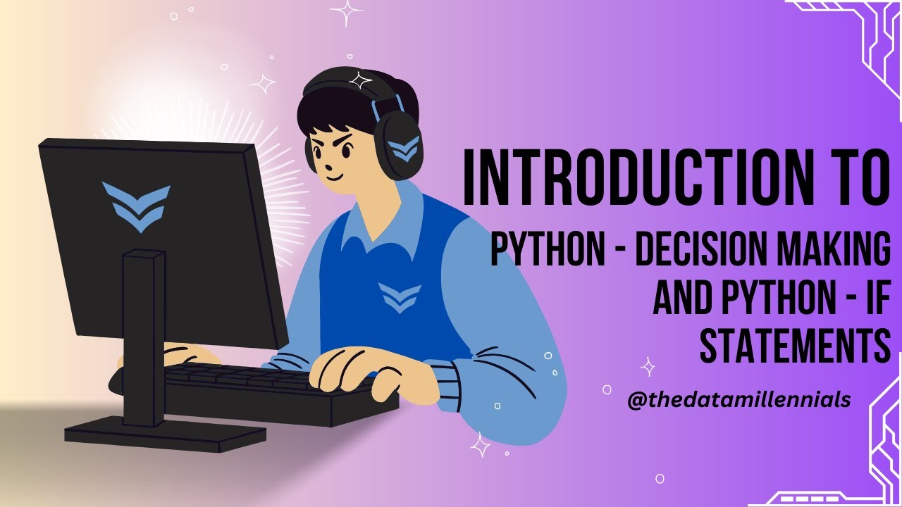 Introduction to Python - Decision Making and Python - if statements