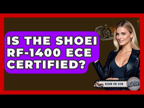 Is The Shoei RF-1400 ECE Certified? - Ride or Die Motorcycles