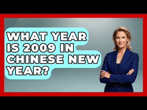 What Year Is 2009 In Chinese New Year? - China Cultural Expedition