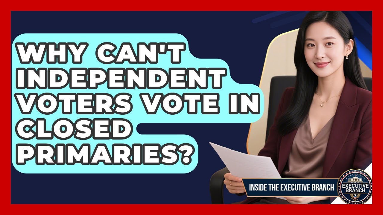 Why Can't Independent Voters Vote In Closed Primaries? - Inside the Executive Branch