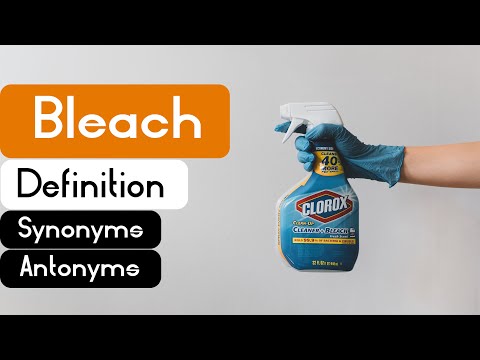 Bleach Pronunciation | Bleach Definition | Bleach Synonyms | Bleach Antonyms