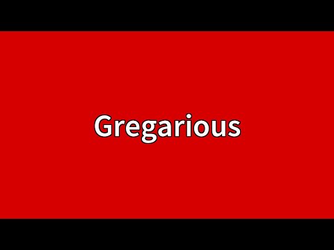 Gregarious Meaning