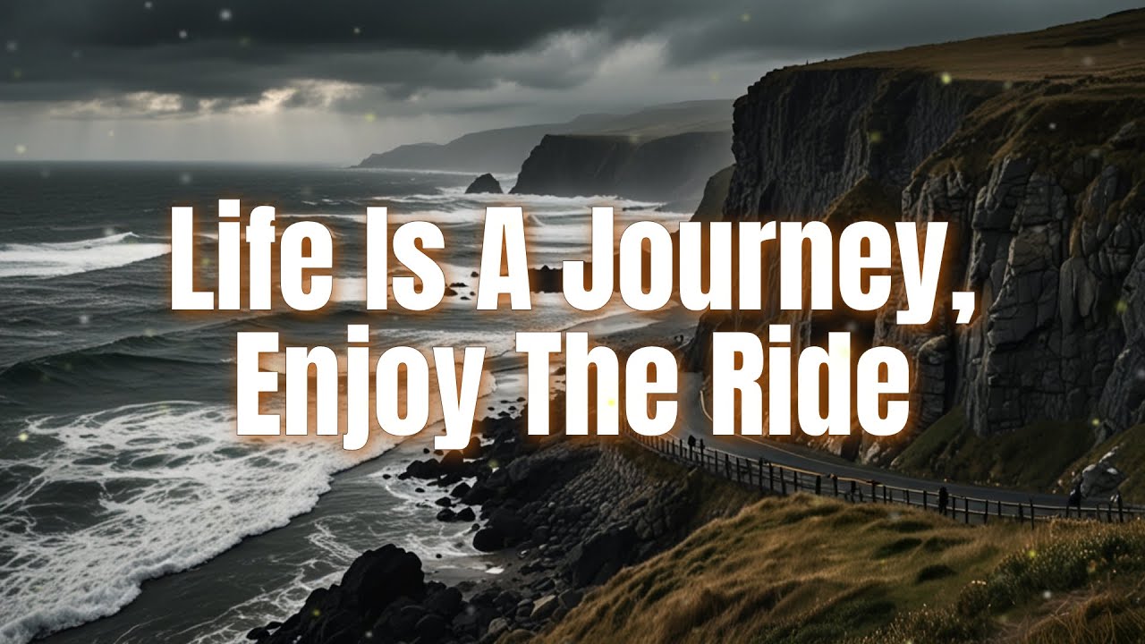 Life Is A Journey — Enjoy the Ride | Inspirational Quotes & Guided Reflection