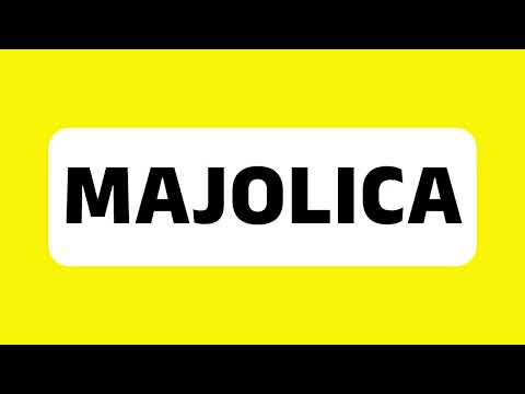 How to Pronounce Majolica (Type of Pottery) Correctly
