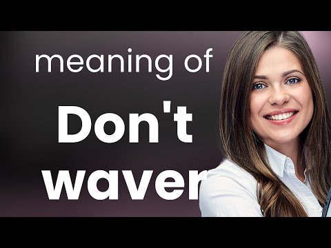 Understanding the Phrase "Don't Waver": A Guide for English Learners