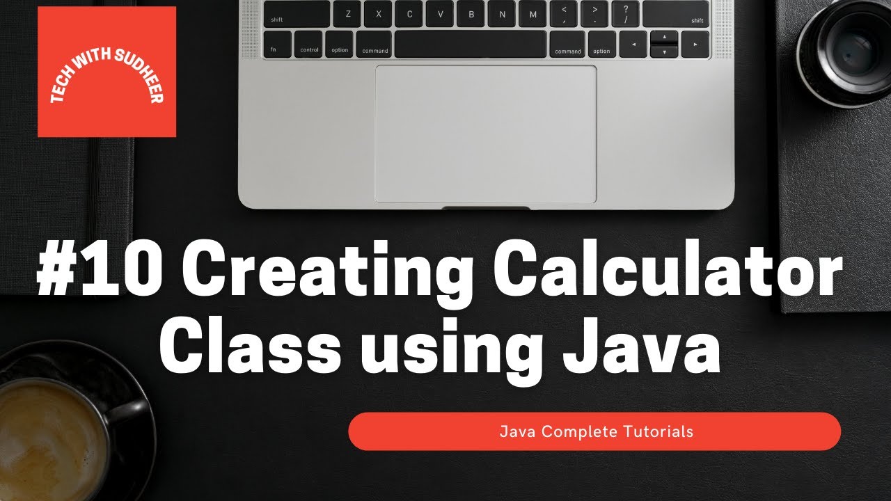 #10  Creating Calculator Class using Java