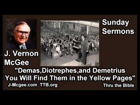 Demas, Diotrephes, Demetrius, Find Them in the Yellow Pages - J. Vernon McGee - FULL Sunday Sermons