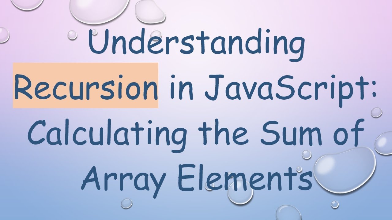 Understanding Recursion in JavaScript: Calculating the Sum of Array Elements