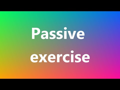 Passive exercise - Medical Definition and Pronunciation