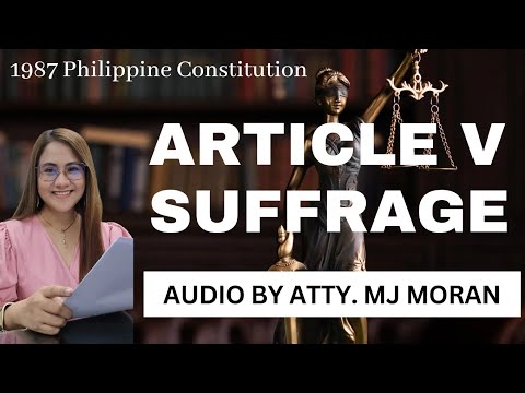 Article 5 Suffrage, 1987 Philippine Constitution | Audio Codal | Atty. MJ Moran