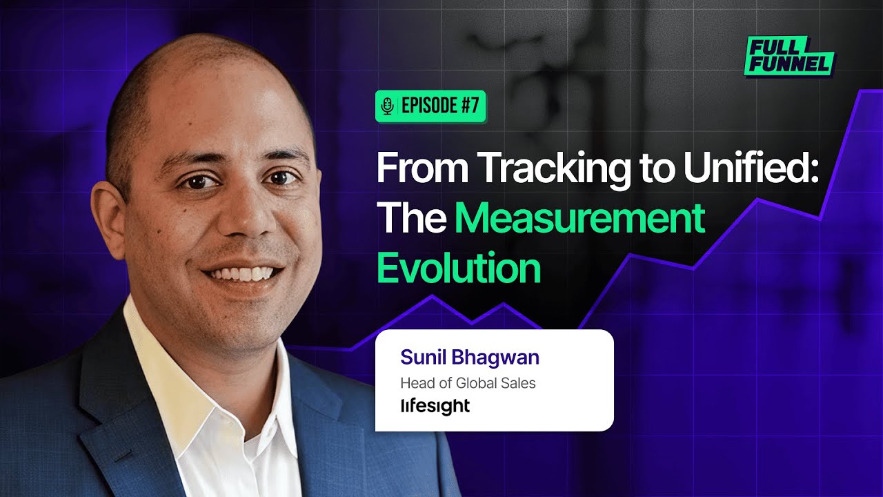 Full Funnel E07: From Tracking to Unified - The Measurement Evolution ft. Sunil Bhagwan