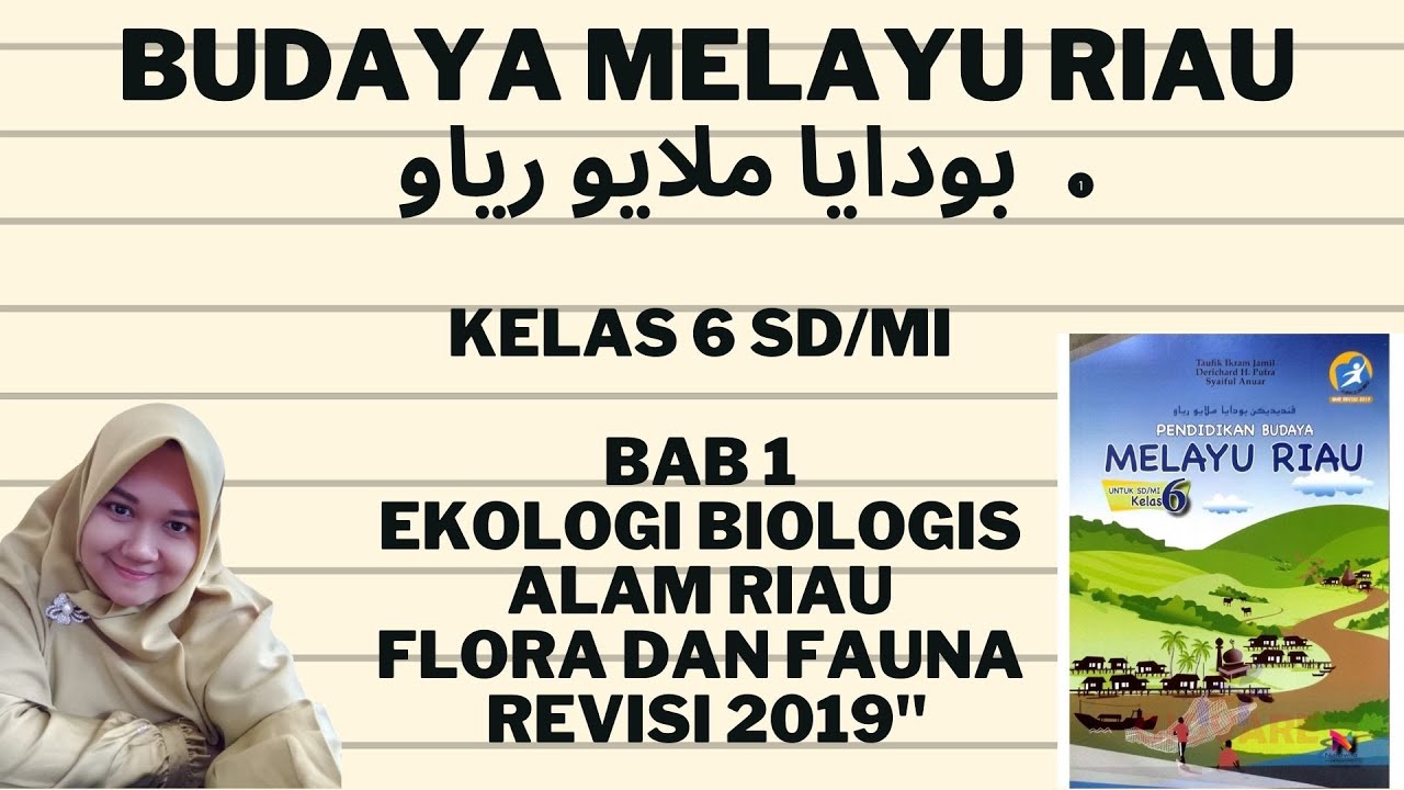 BUDAYA MELAYU RIAU KELAS 6 SD/MI BAB 1 EKOLOGI BIOLOGIS ALAM RIAU FLORA DAN FAUNA REVISI 2019