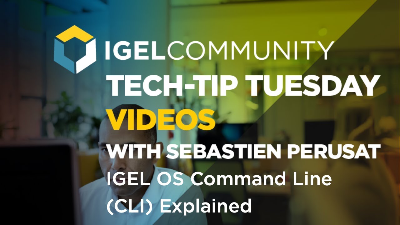 IGEL OS Command Line (CLI) Explained - IGEL Tech-Tips Tuesday!