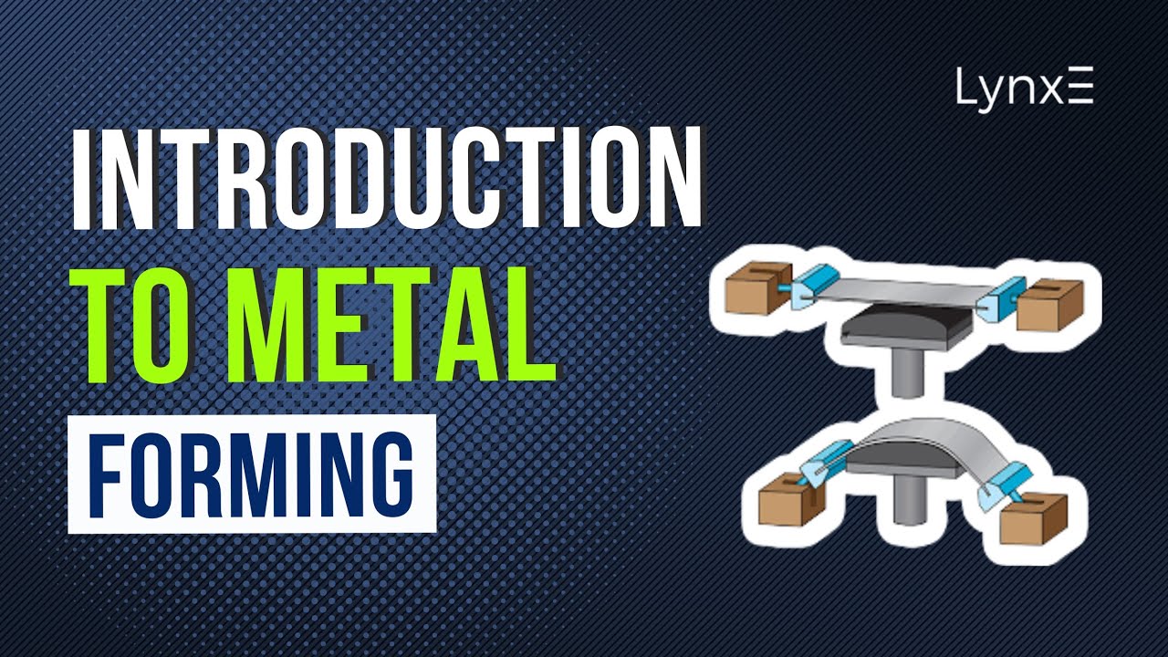 Introduction to Metal Forming | LynxE Learning