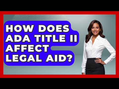How Does ADA Title II Affect Legal Aid? - Your Civil Rights Guide