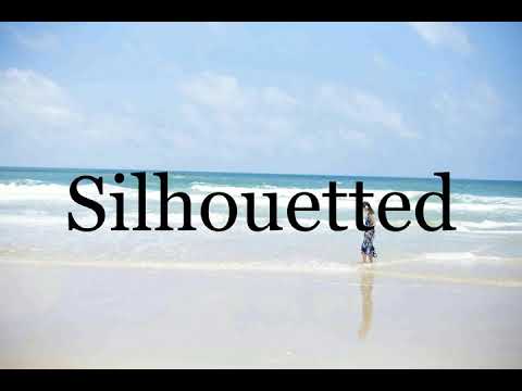 How To Pronounce Silhouetted🌈🌈🌈🌈🌈🌈Pronunciation Of Silhouetted