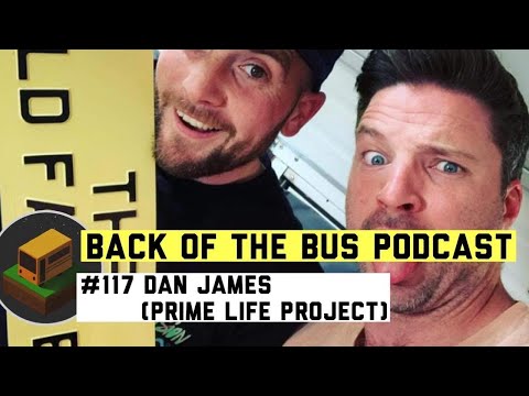 The Back of the bus sessions podcast |Daniel James (Prime Life Project) #117