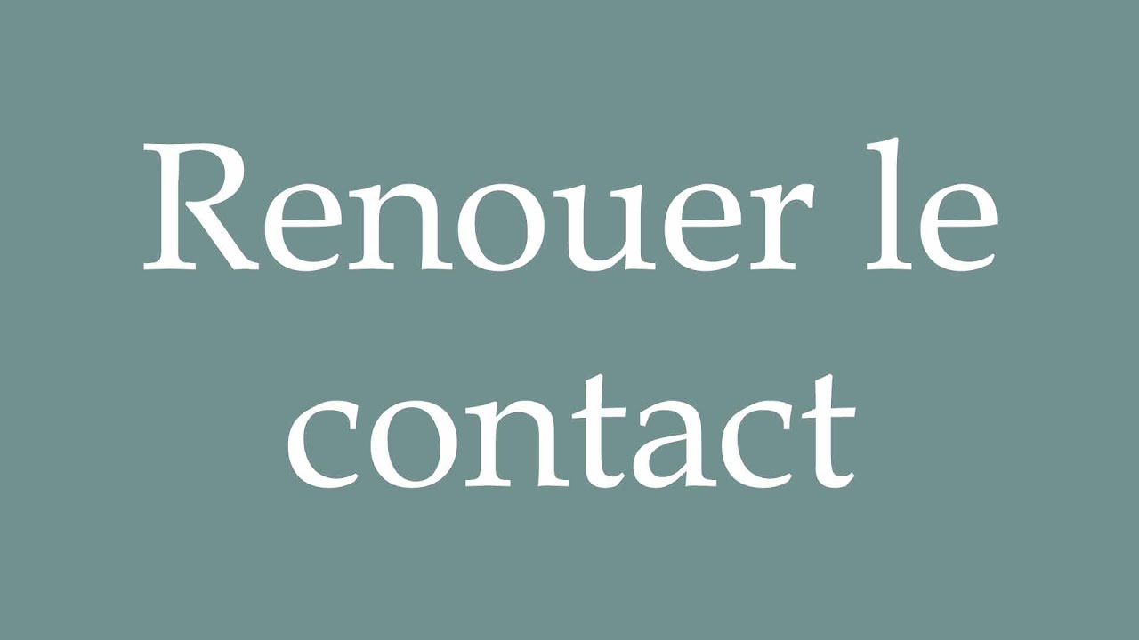 How to Pronounce ''Renouer le contact'' (Reconnect) Correctly in French