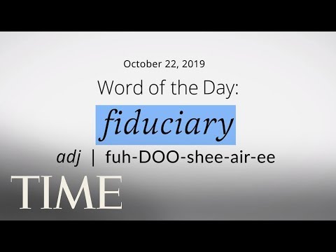 Word Of The Day: FIDUCIARY | Merriam-Webster Word Of The Day | TIME