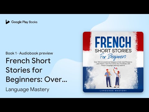 French Short Stories for Beginners: Over 100โฆ by Language Mastery ยท Audiobook preview