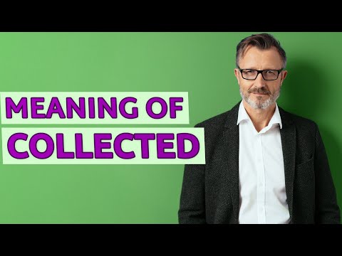 Collected | Meaning of collected 📖 📖