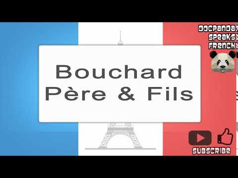 Bouchard Père & Fils - How To Pronounce - French Native Speaker