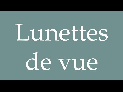 How to Pronounce ''Lunettes de vue'' (Prescription glasses) Correctly in French