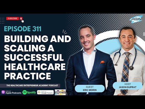 Eric Morin: Building and Scaling a Successful Healthcare Practice
