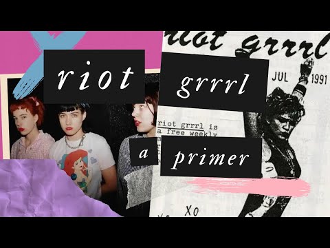 Some Thoughts on: Riot Grrrl || Sangeeta
