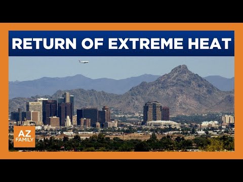 Extreme heat returns to Phoenix-area forecast