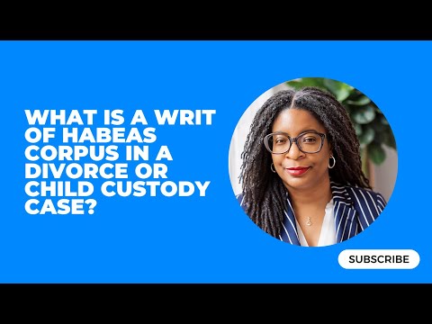 What is a writ of habeas corpus in a divorce or child custody case?
