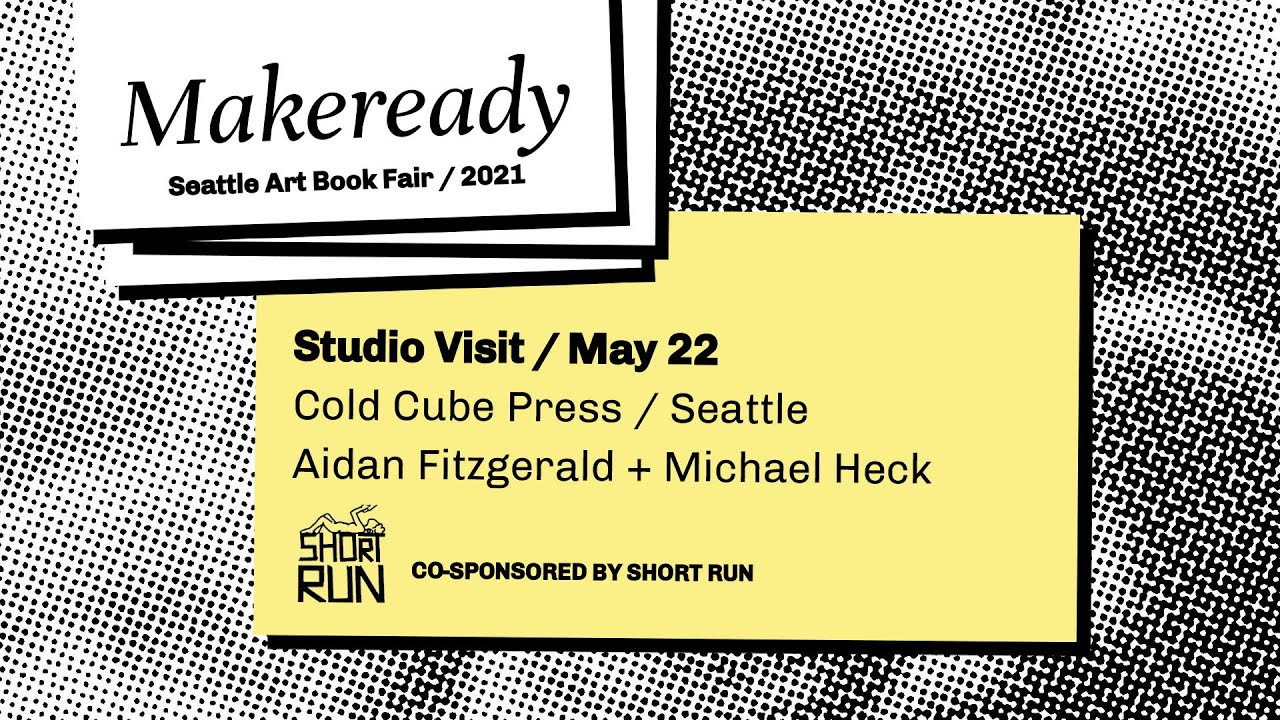 Seattle Art Book Fair / Makeready 2021 / Studio Visit / Cold Cube Press