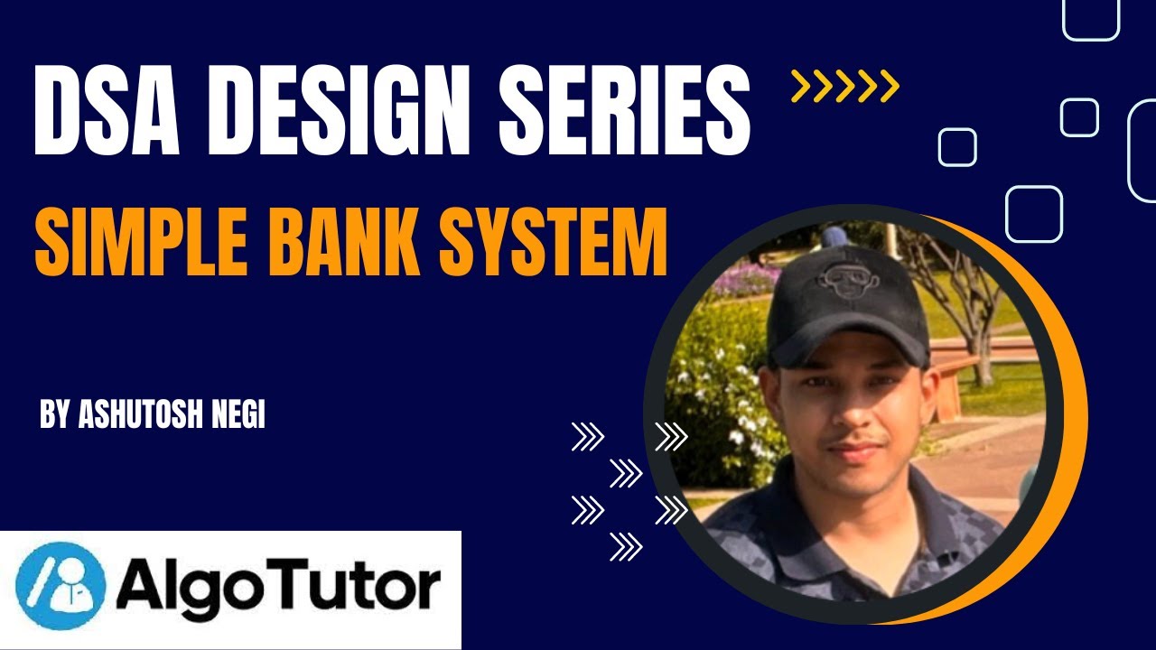 D8: Simple Bank System | DSA Design Series | AlgoTutor