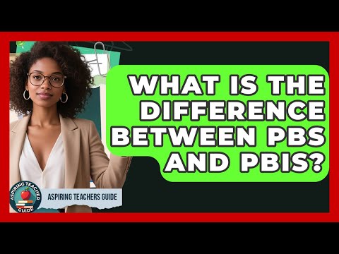 What Is The Difference Between PBS And PBIS? - Aspiring Teacher Guide