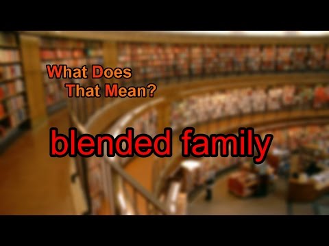 What does blended family mean?